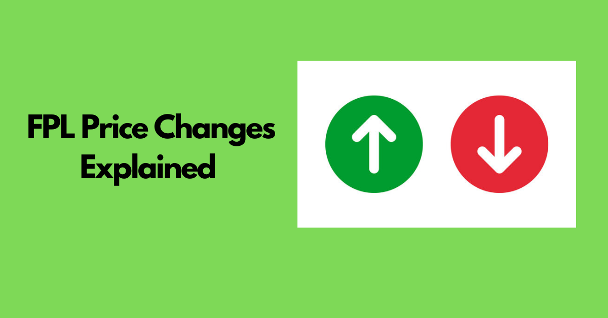 What is FPL Price Changes? | Ultimate FPL Price Changes Guide