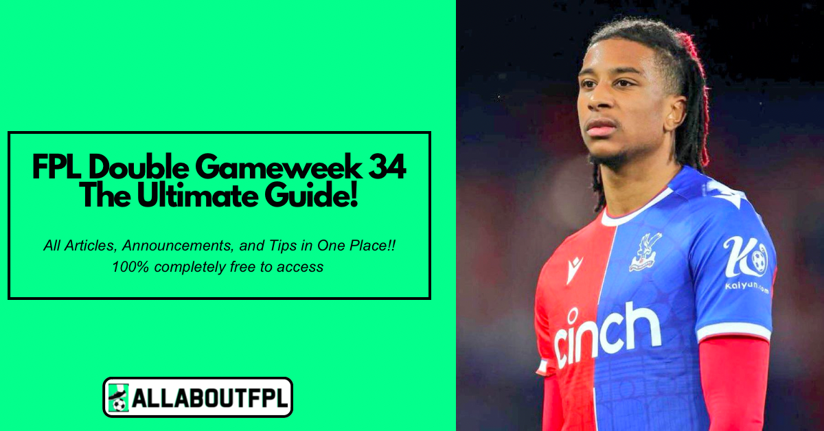 FPL GW34 Ultimate Guide: Tips, Differentials, Captaincy & More