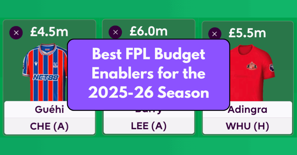 Best FPL Budget Enablers For The 2025-26 FPL Season