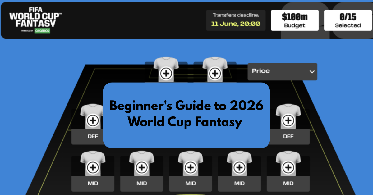 2026 World Cup Fantasy Beginner's Guide: Rules, Tips, and More